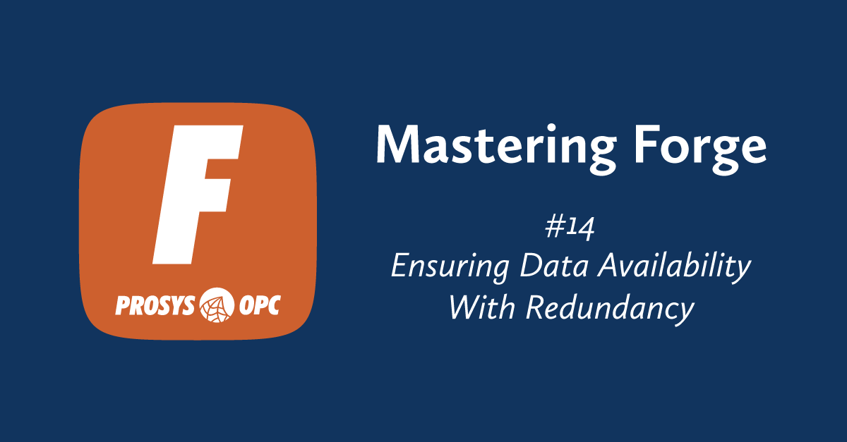 Mastering Forge #14: Redundancy - Prosys OPC